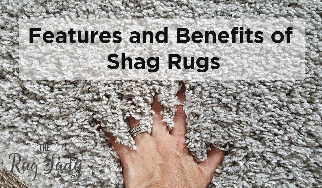The Features and Benefits of Shag Rugs | The Rug Lady